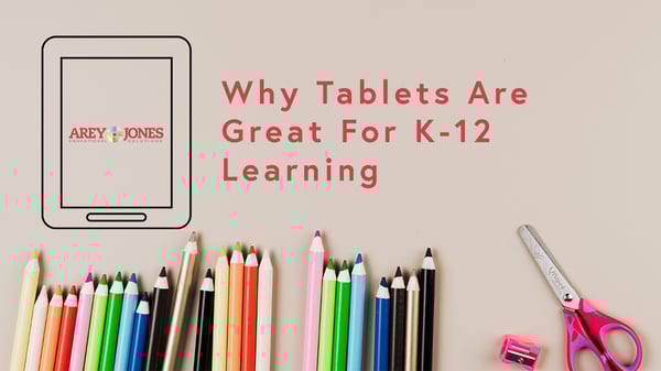Why Tablets Are Great for K-12 Learning